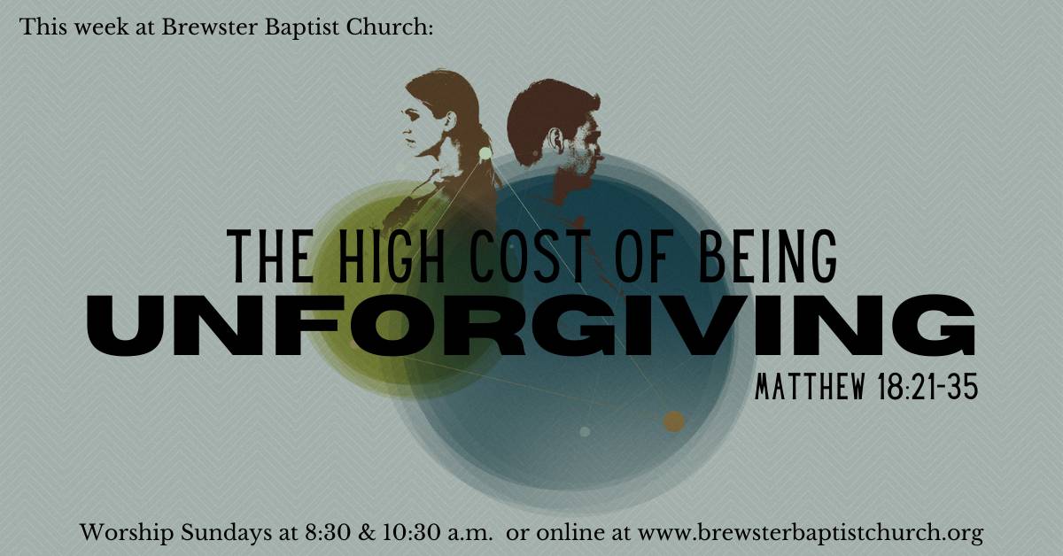 The High Cost of Being Unforgiving - Brewster Baptist Church