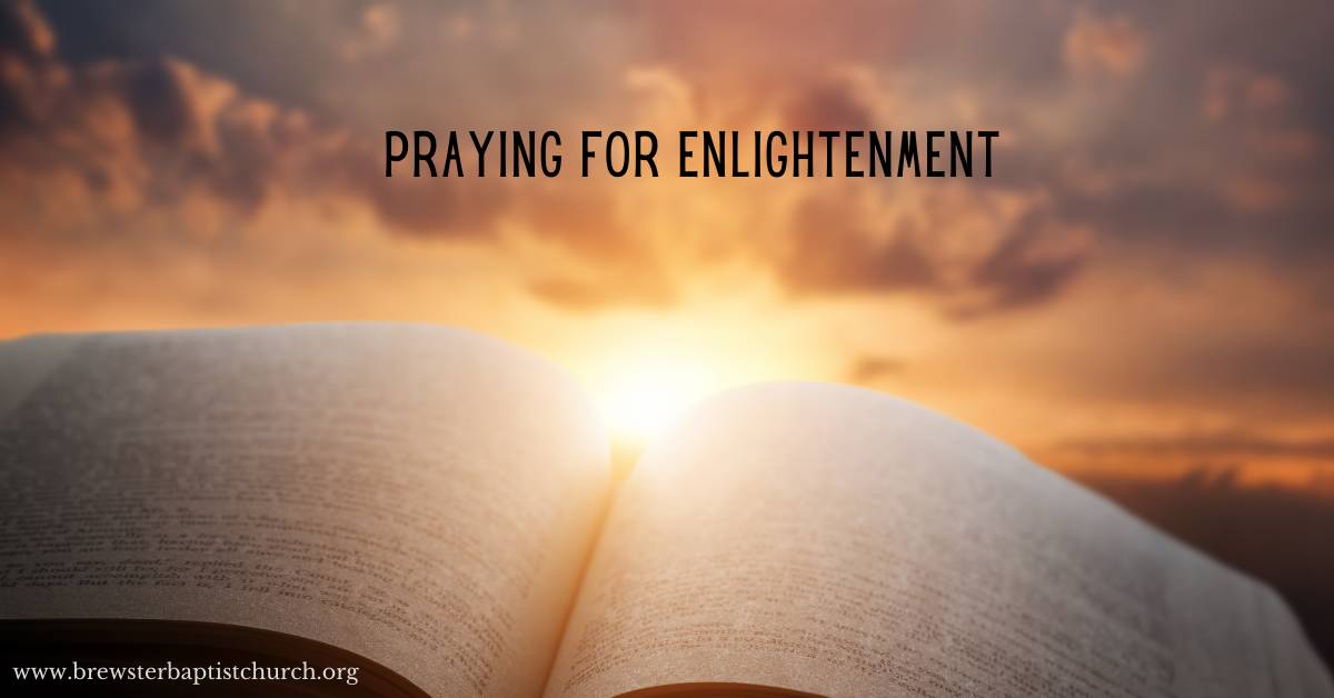 Praying for Enlightment - Brewster Baptist Church