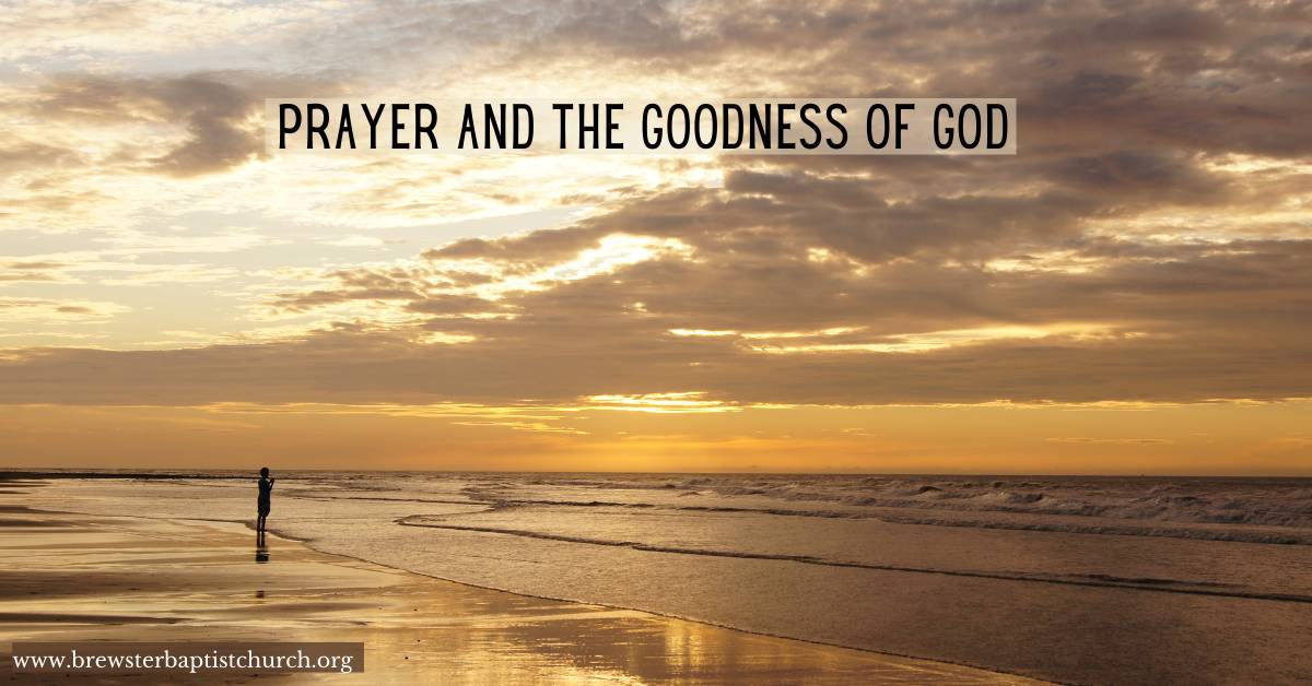 Prayer and the Goodness of God - Brewster Baptist Church