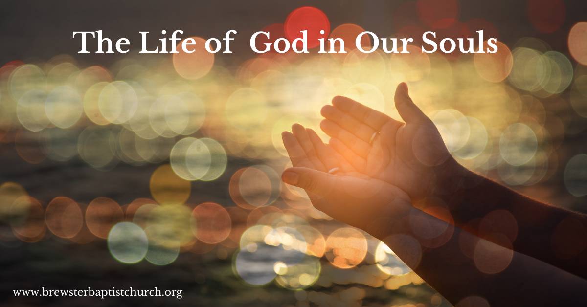 The Life of God in Our Souls - Brewster Baptist Church