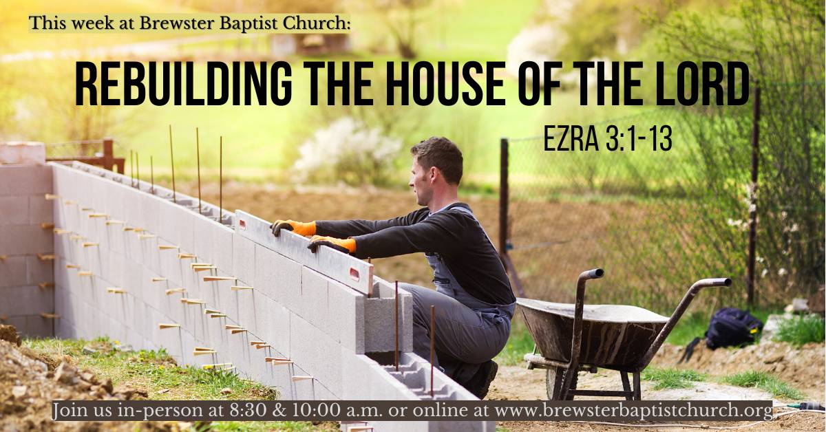 Rebuilding the House of the Lord - Brewster Baptist Church