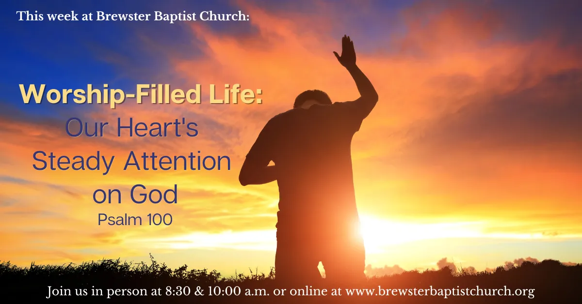 Our Heart's Steadfast Focus on God - Brewster Baptist Church