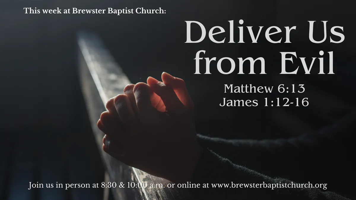 Deliver Us from Evil - Brewster Baptist Church