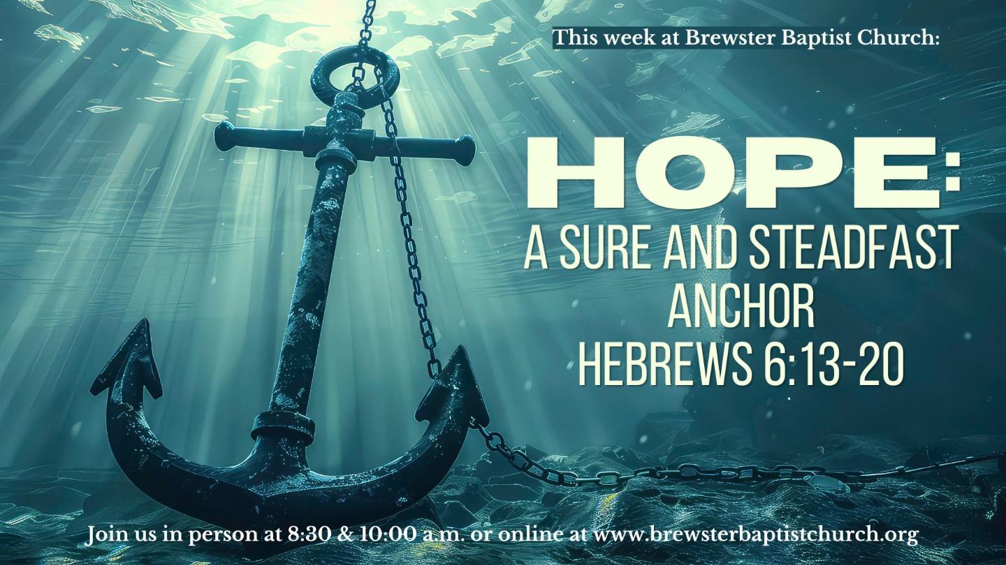 Hope: A Sure and Steadfast Anchor - Brewster Baptist Church